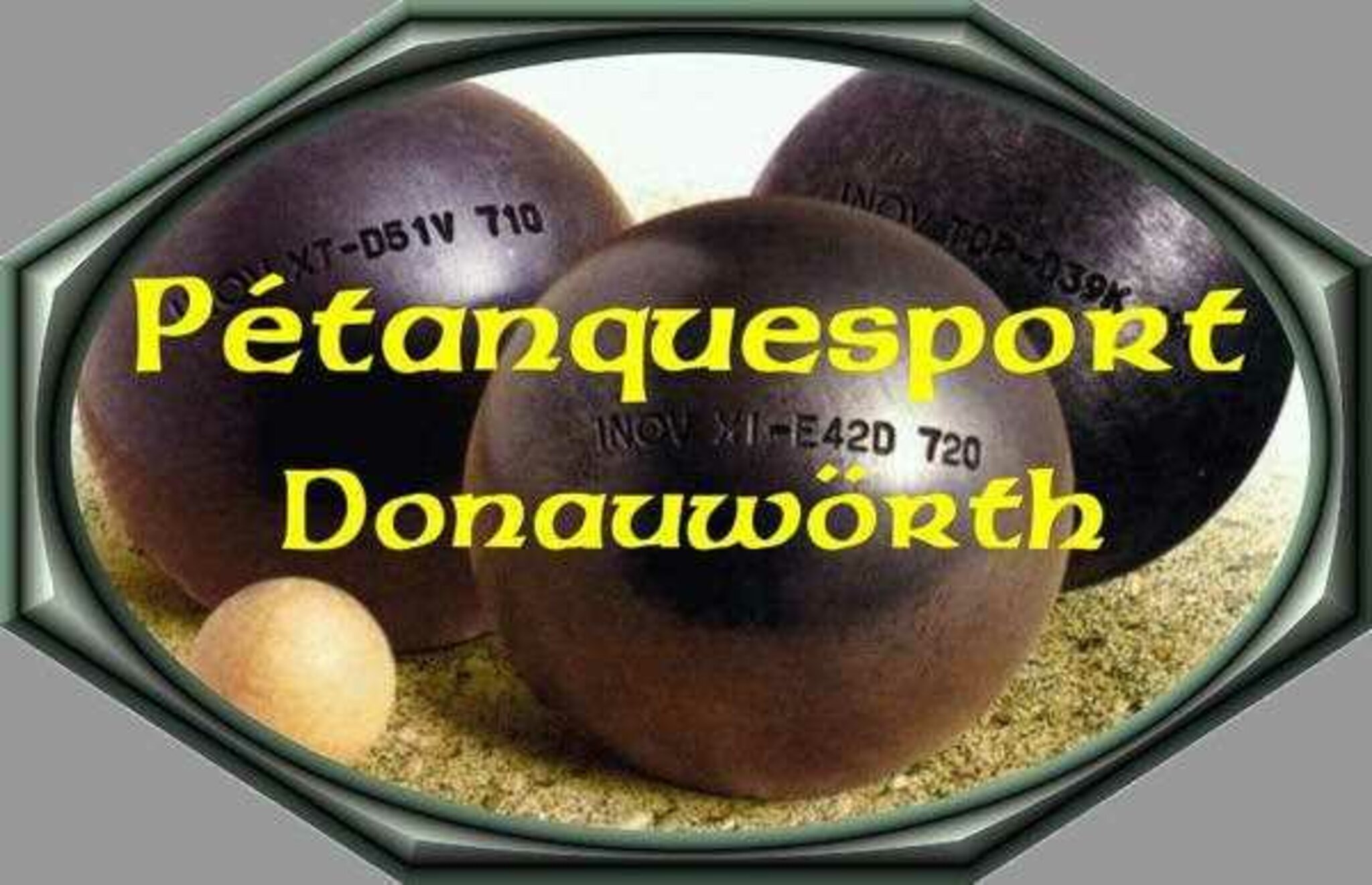 Die Geschichte der Boule Spiele = ( Pétanque ) - Donauwörth